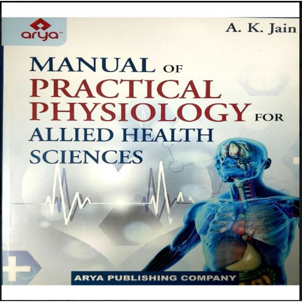 Manual Of Practical Physiology for Allied Health Sciences;3rd Edition 2023 By AK Jain